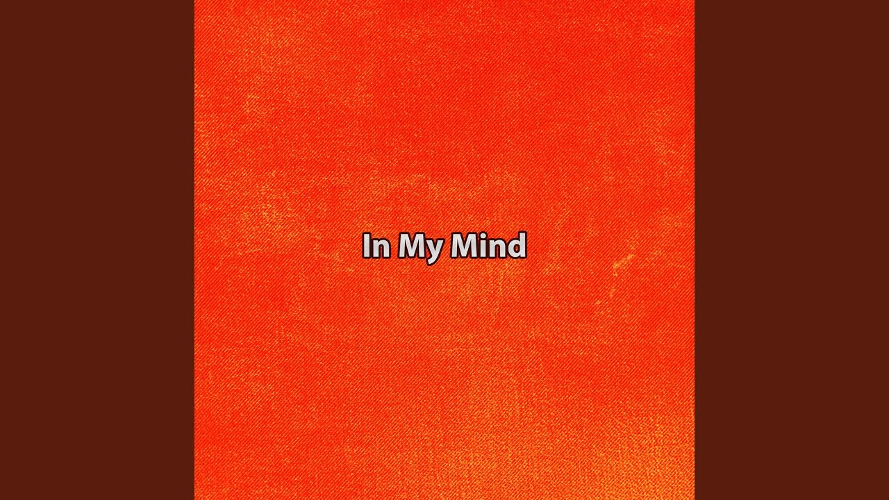 In My Mind - YouTube Music