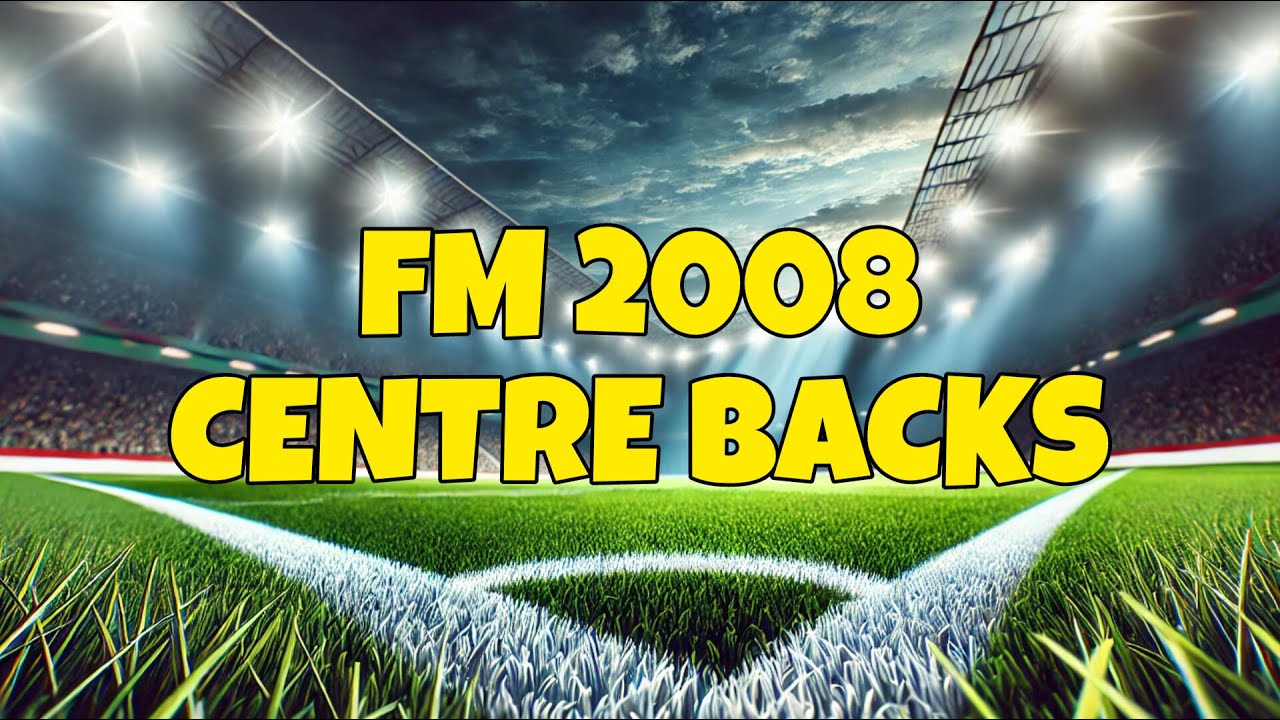 FM 2008 - Best Centre Backs to Sign - YouTube