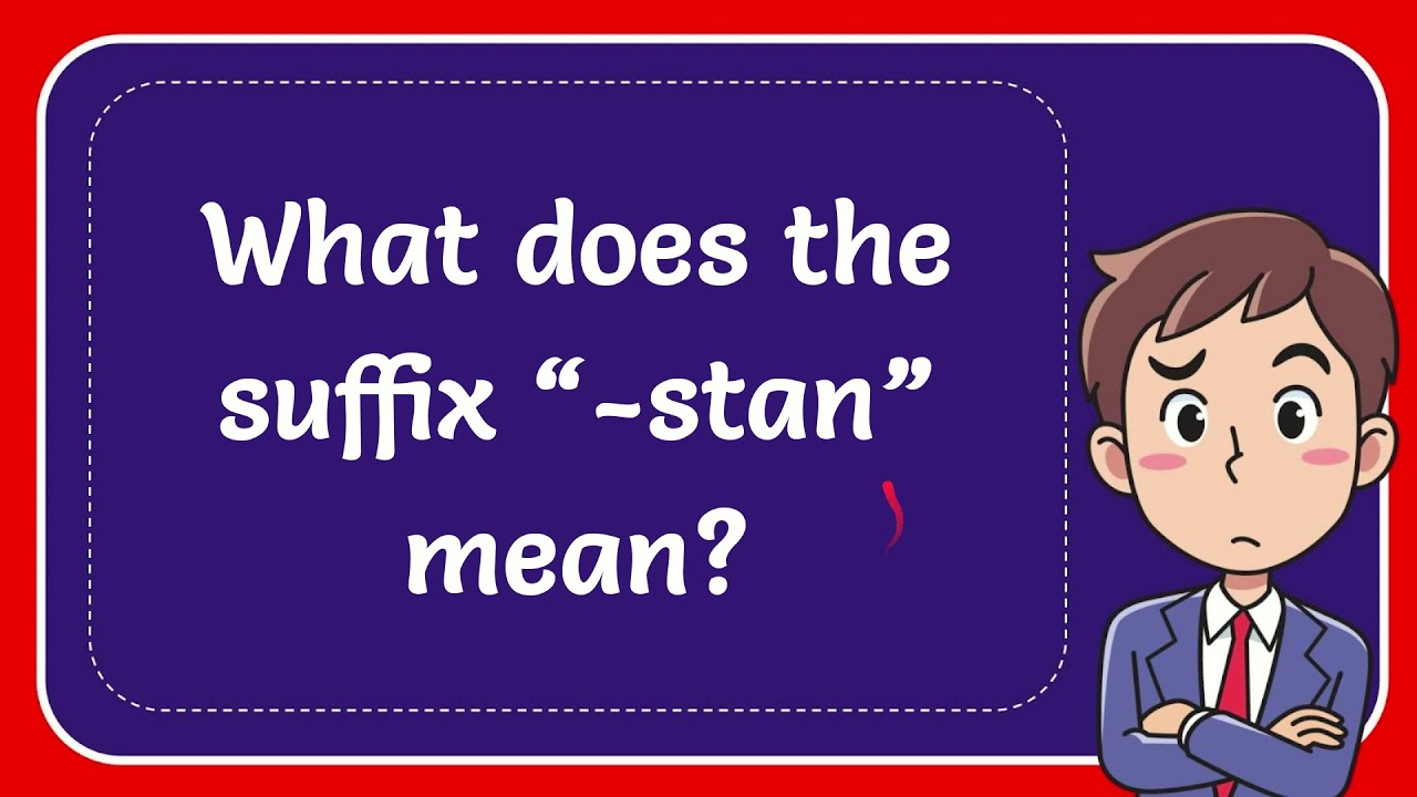 What Does The Suffix Stan Mean Answer YouTube what-does-the-suffix-stan-mean-answer-youtube