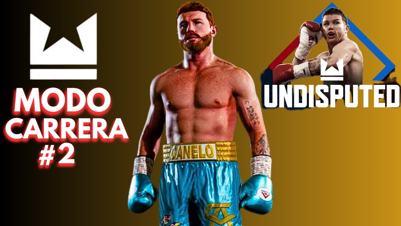 [UNDISPUTED] Saul 'Canelo' Alvarez MODO CARRERA GAMEPLAY #2 - YouTube