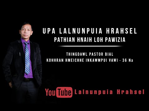 Upa Lalnunpuia Hrahsel | Pathian hnaih loh pawizia