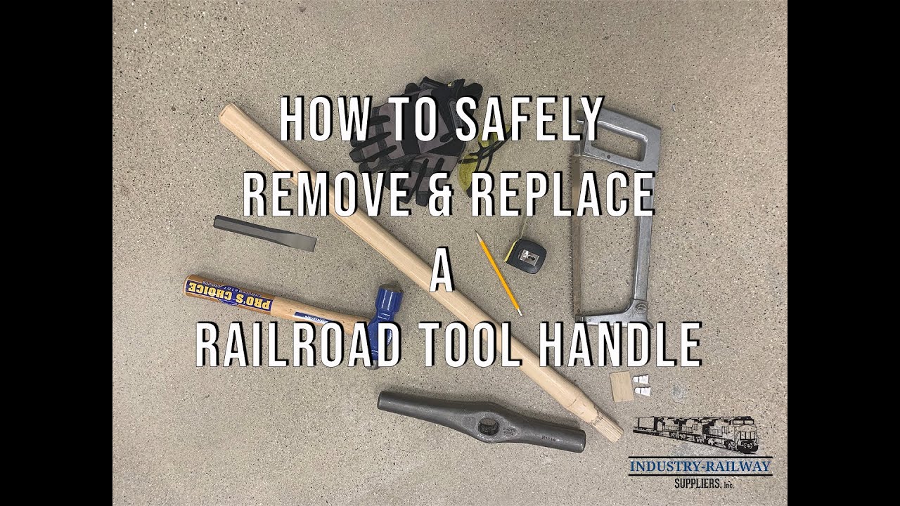 How to Safely Remove and Replace a Railroad Tool Handle - YouTube