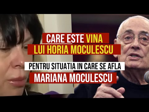 Care este VINA lui #HoriaMoculescu  pentru situatia in care se afla astazi  #MarianaMoculescu?