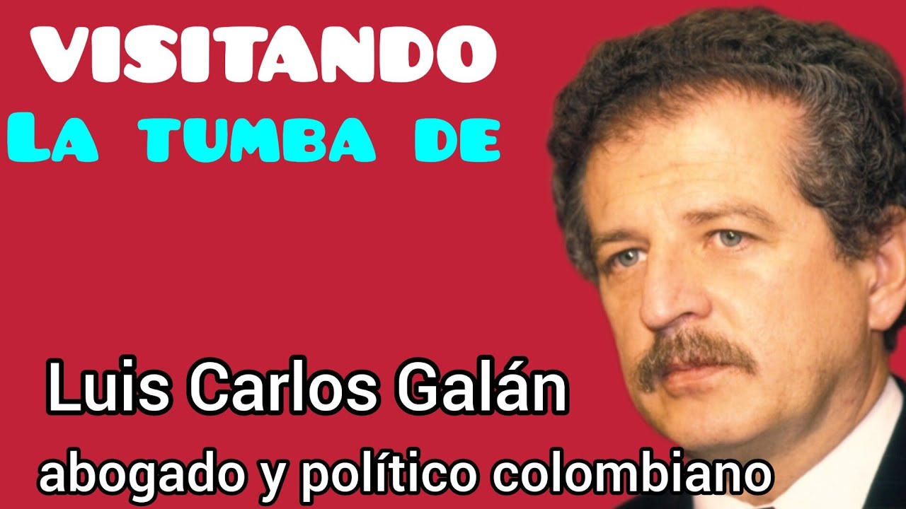 ASÍ ES LA TUMBA DE CARLO GALÁN ABOGADO Y POLÍTICO colombiano 🇨🇴. - YouTube