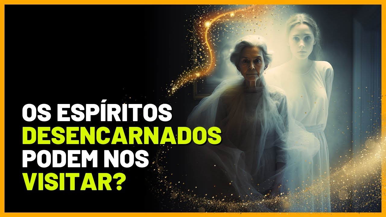 Os Espíritos Desencarnados Podem Nos Visitar? - YouTube