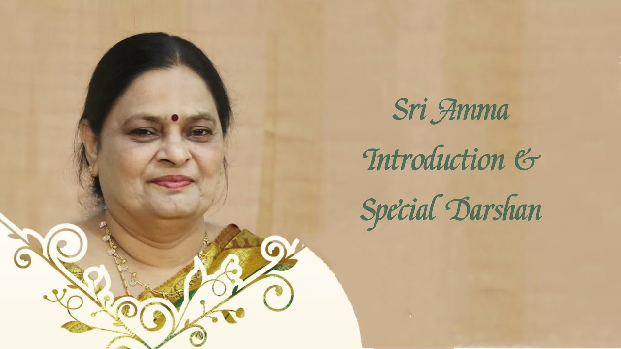 Sri Amma Introduction & Special Darshan - Sri Amma Bhagavan - C01 - YouTube
