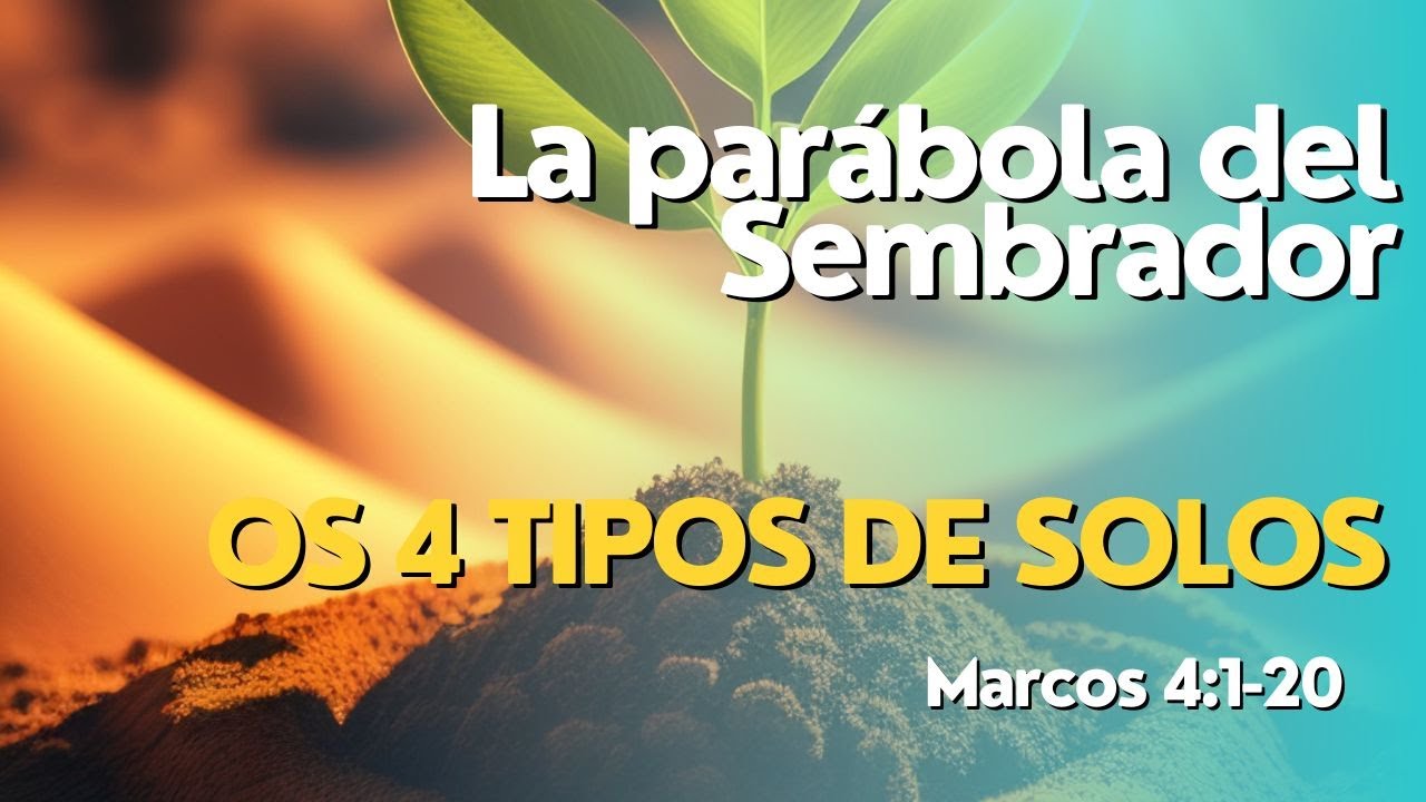 La parábola del Sembrador. Os 4 tipos de solos. Marcos 4:1-20 - YouTube
