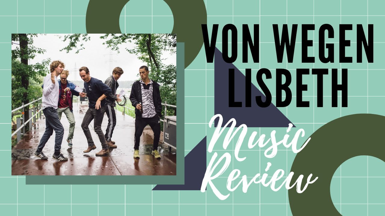 Von Wegen Lisbeth Music Review - YouTube