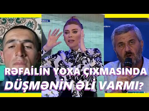 Rəfailin yoxa çıxmasında düşmənin əli varmı? Atası görün nə dedi? / Seni axtariram 27.05.2023