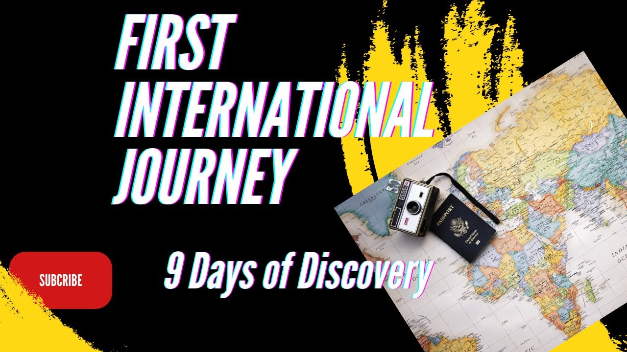 Journey of Discovery: My First International Adventure | 9 Days Abroad - YouTube