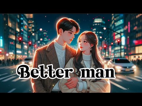 "Better Man Lyrics | [Maya Melodies] - Heartfelt Love Ballad" - YouTube