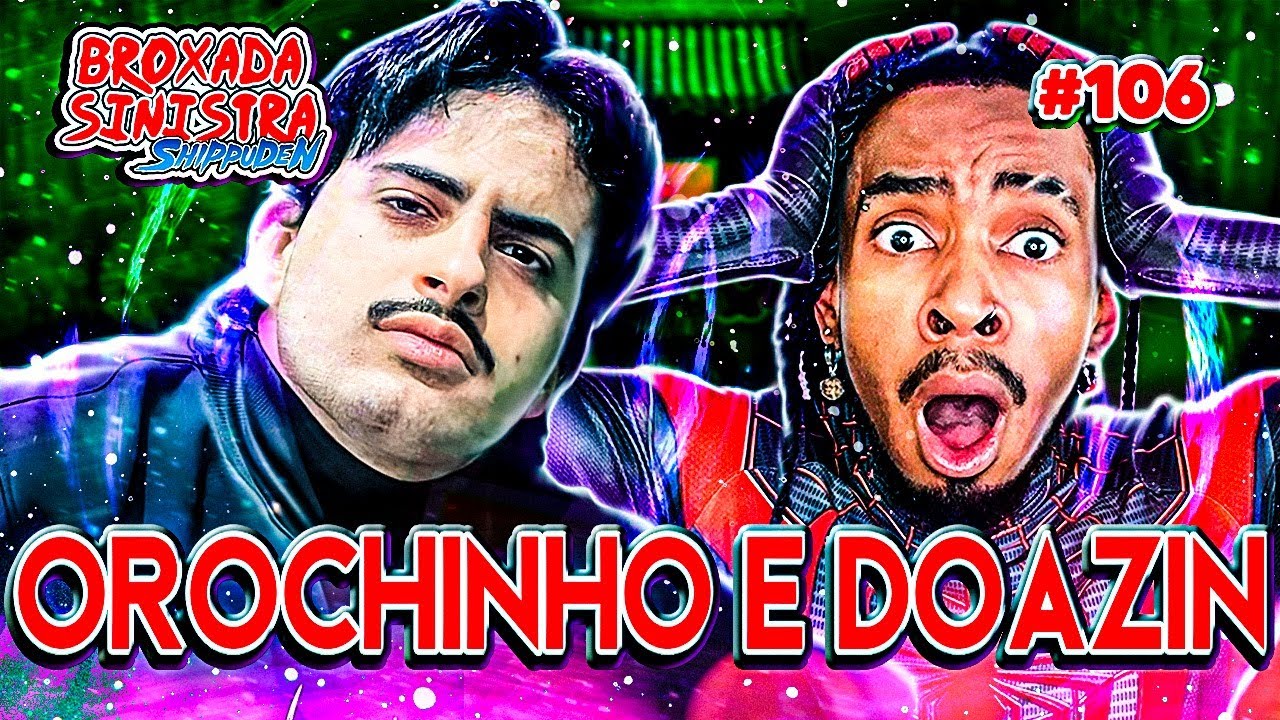 OROCHINHO E DOAZIN - #106 - YouTube