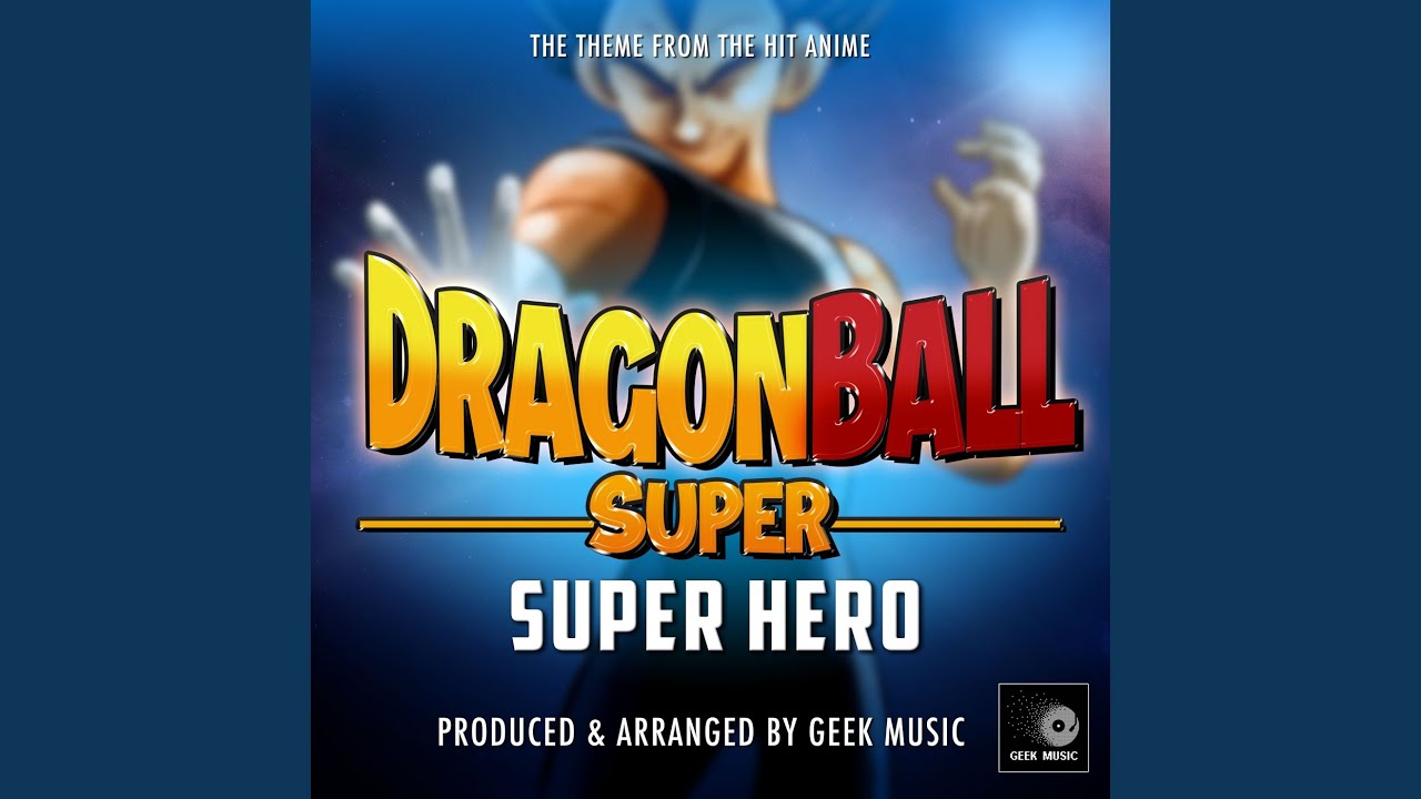 Dragon Ball Super: Superhero Main Theme (From "Dragon Ball Super: Super ...