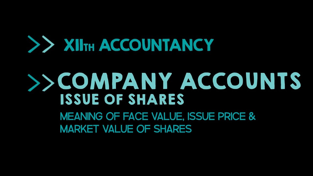 LECTURE 1 PART 4 4 Meaning Of FACE VALUE ISSUE PRICE MARKET lecture-1-part-4-4-meaning-of-face-value-issue-price-market