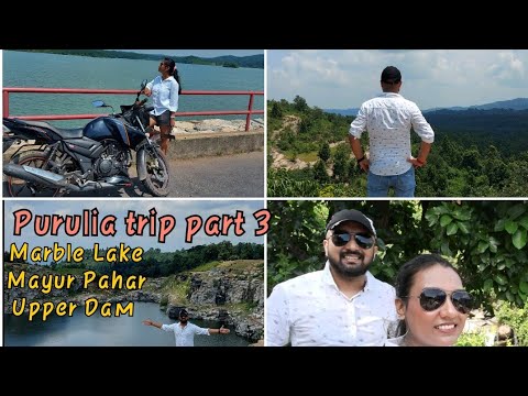 Purulia Travel Vlog | Part 3 | Marble Lake, Mayur pahar, Upper Dam ...