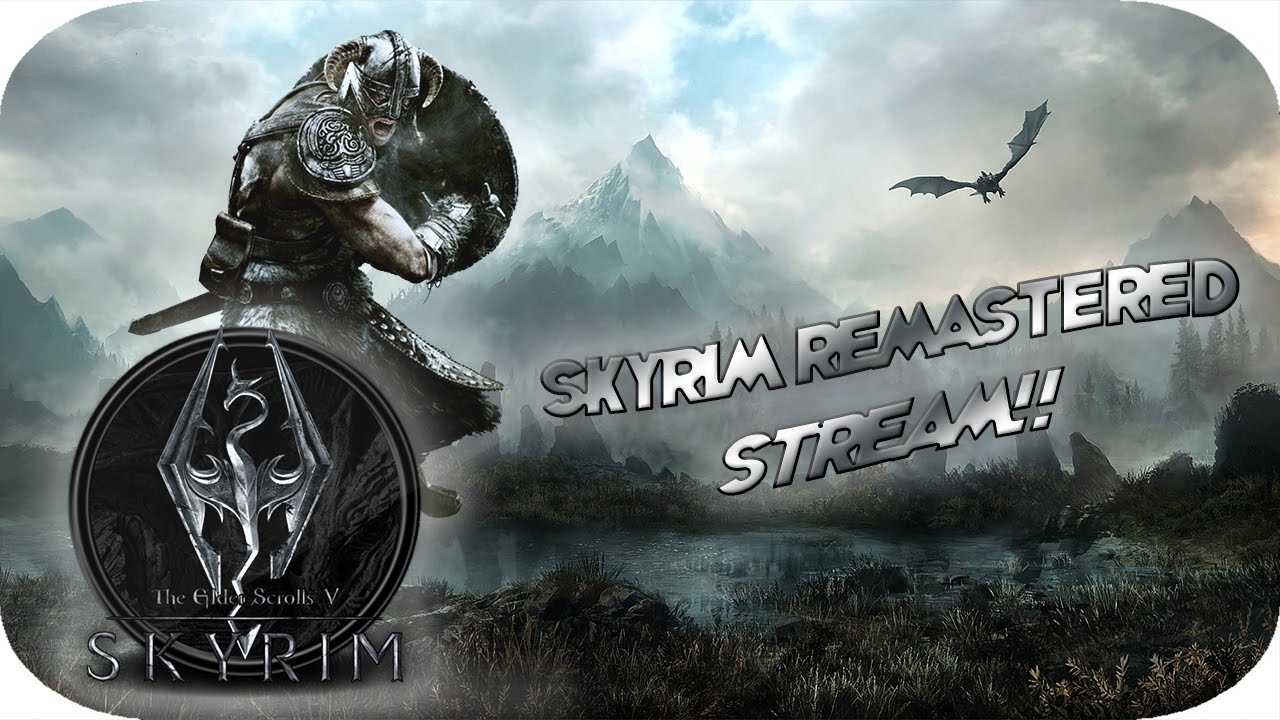 Skyrim Remastered LIVESTREAM!!! (Part 1) - YouTube