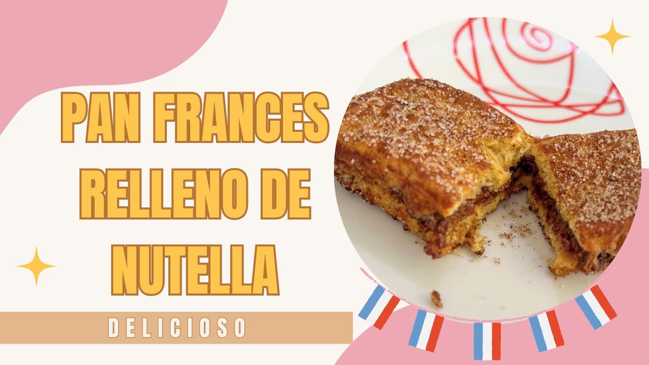 PAN FRANCES DELICIOSO 😋 🍞🧇 CON RELLENO DE NUTELLA, TOSTADAS FRANCESAS 🍫 ...