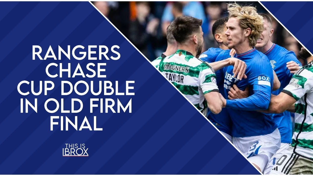 Rangers chase domestic cup double in Old Firm Scottish Cup Final - YouTube