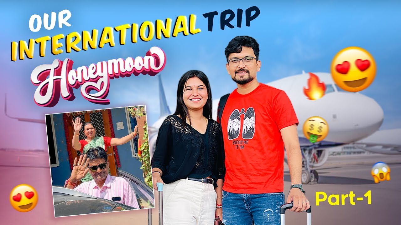 Finally Our International Trip 🔥 | Honey moon ️ trip ep-1 | Shikha’s vlog - YouTube