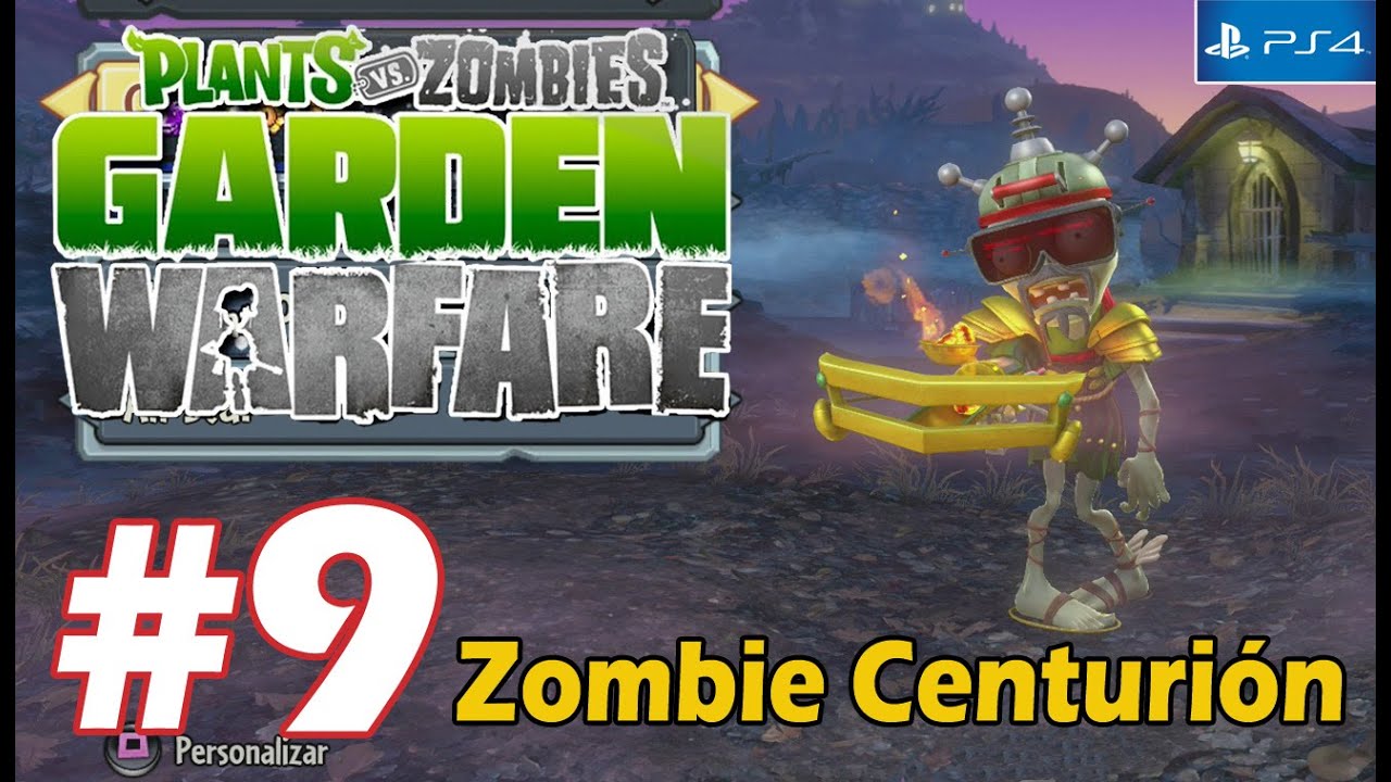 Zombie Centurión - Plantas Vs Zombies Garden Warfare / Parte 9 - YouTube