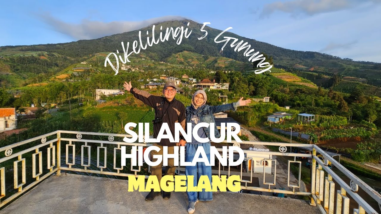 SILANCUR HIGHLAND, MAGELANG, DESTINASI WISATA ALAM YANG MENYEGARKAN ...