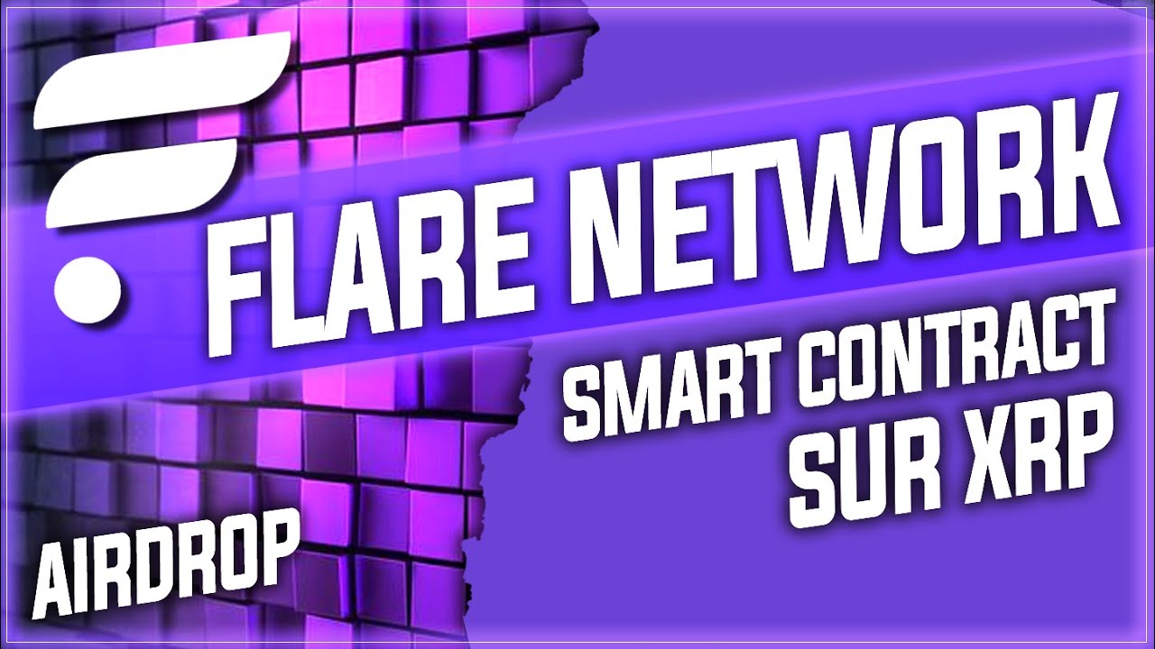 FLARE NETWORK : Smart Contract pour XRP - crypto Spark (SRL) - Airdrop ...