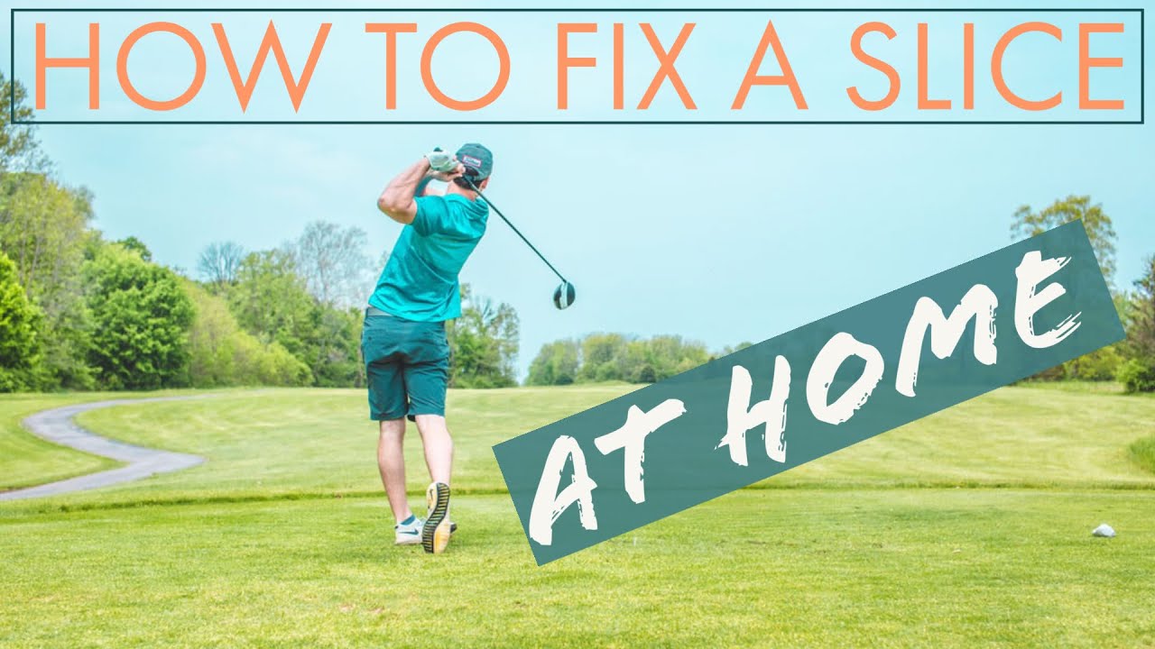 HOW TO FIX A SLICE AT HOME - YouTube