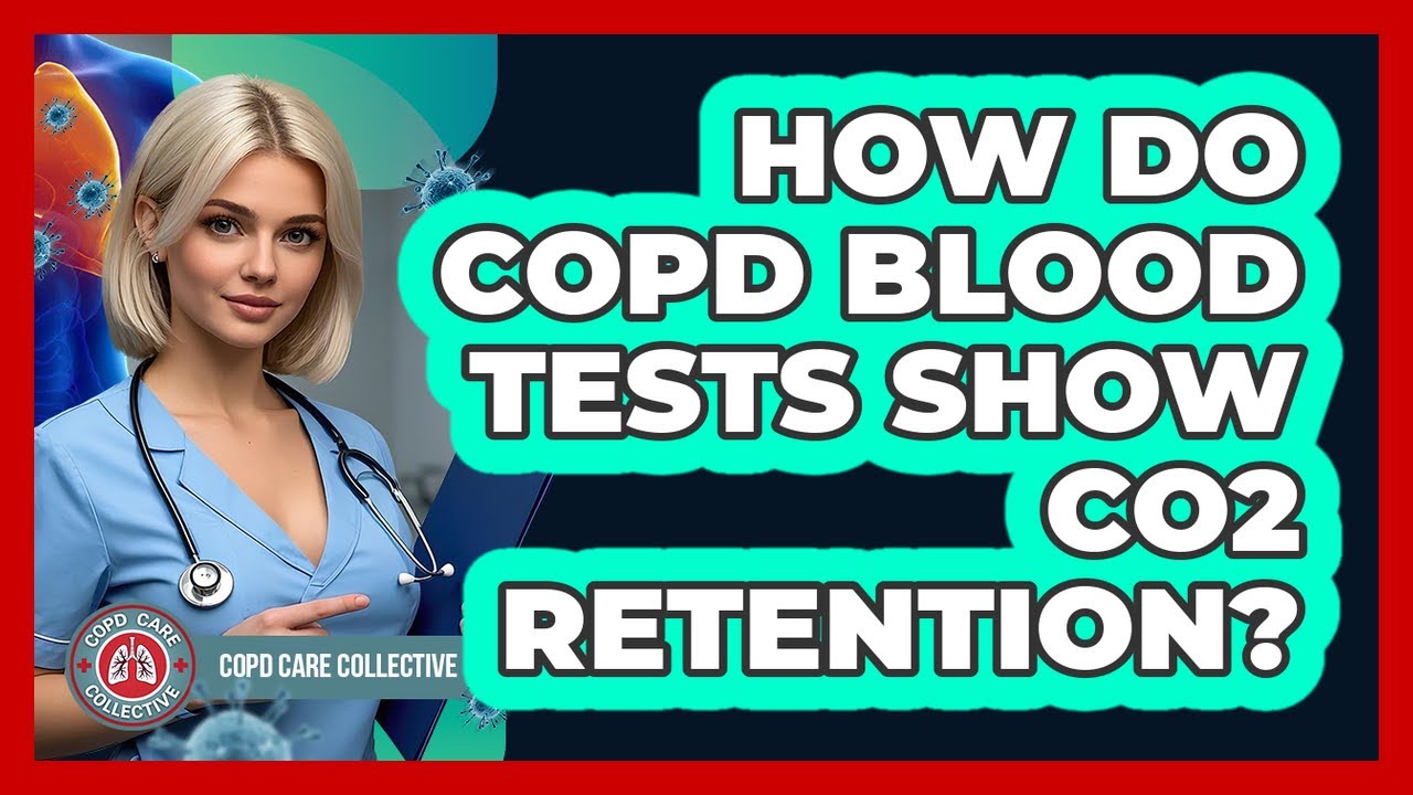 How Do COPD Blood Tests Show CO2 Retention? - COPD Care Collective ...