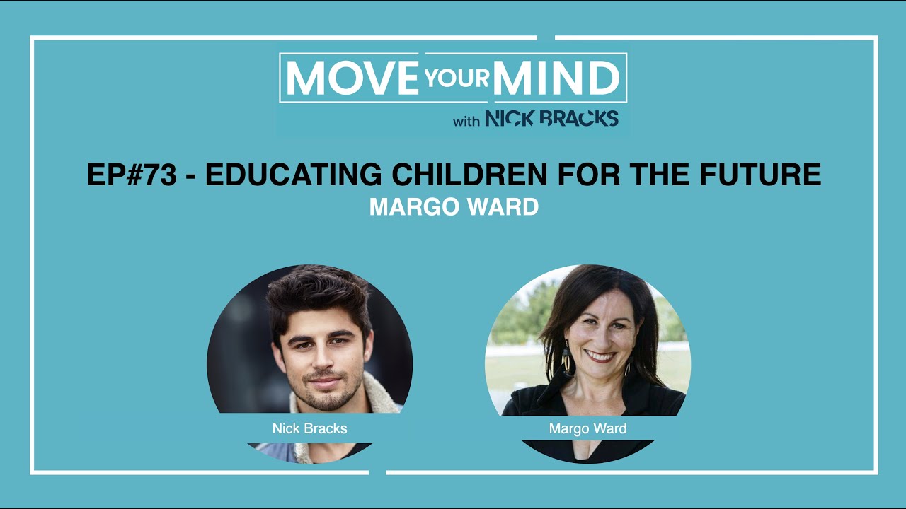 Ep#73 - Margo Ward, Educating Children for the Future: Move Your Mind w ...