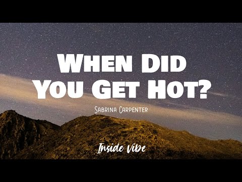 Sabrina Carpenter - When Did You Get Hot? [Lyrics]