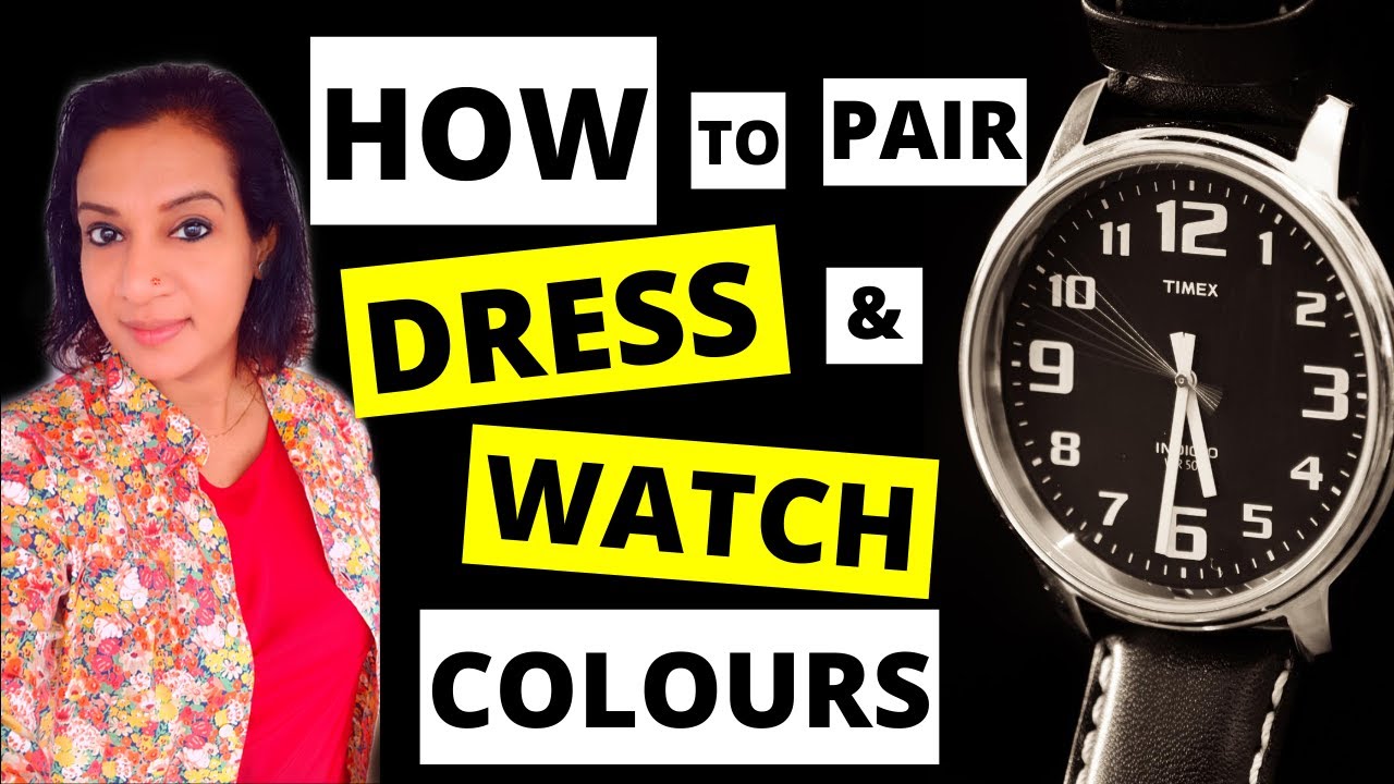 3 ESSENTIAL WATCH COLOURS EVERY WOMAN SHOULD HAVE//HOW TO MATCH DRESS ...