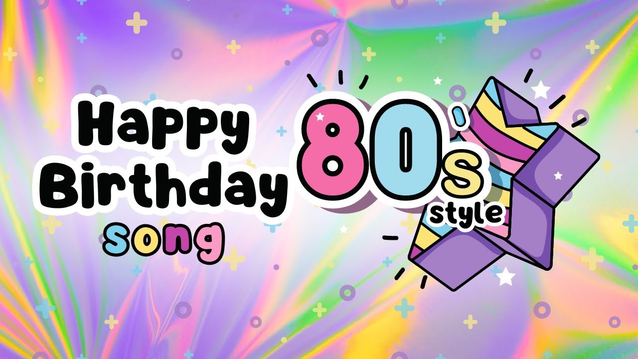80s Style Happy Birthday Song: Celebrate with Retro Vibes! - YouTube