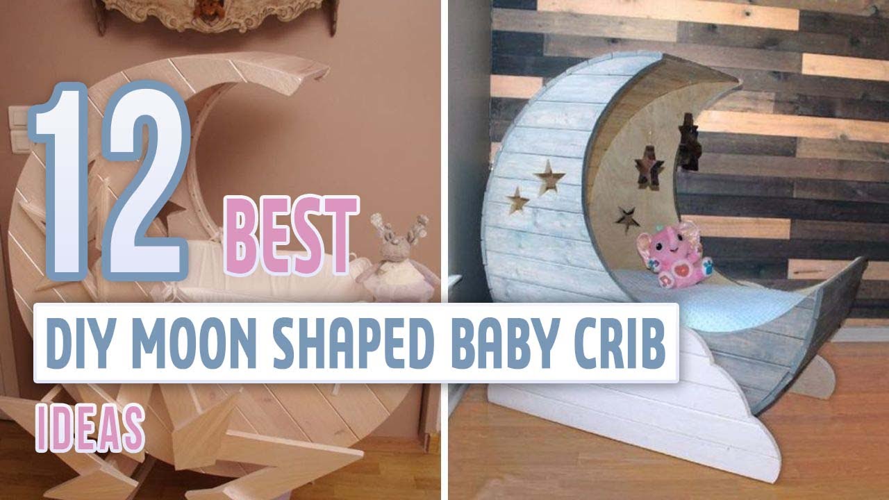 12 Best DIY Moon Shaped Baby Crib Ideas - YouTube