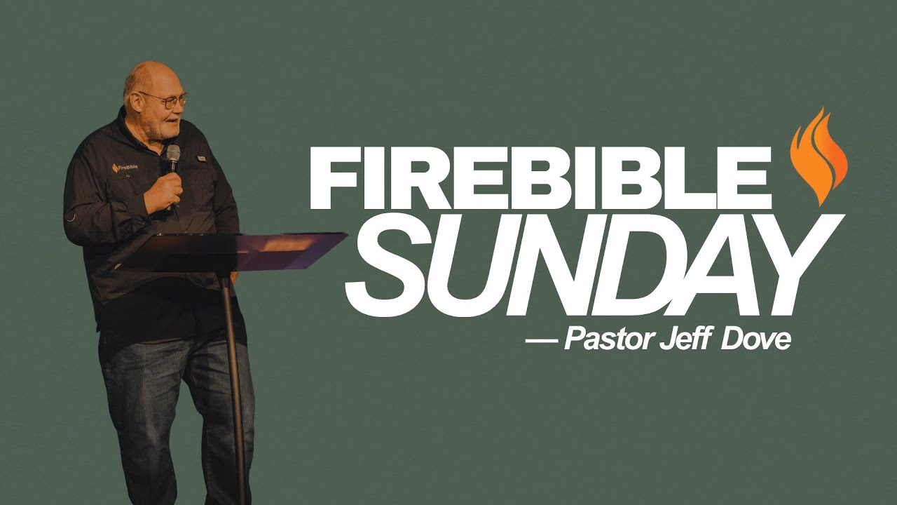 Fire Bible Sunday - Pastor Jeff Dove - YouTube