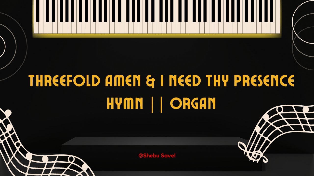 Threefold Amen & I Need Thy Presence - Hymn || Organ - YouTube