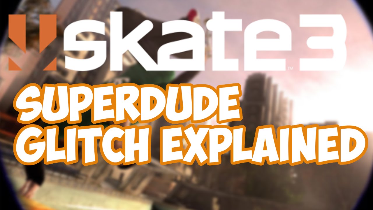 Skate 3: Superdude Glitch Explained - YouTube