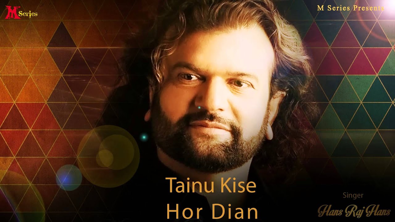 Hans Raj Hans | Tainu Kise Hor Dian | Ishqe Di Barsat | Punjabi Song ...