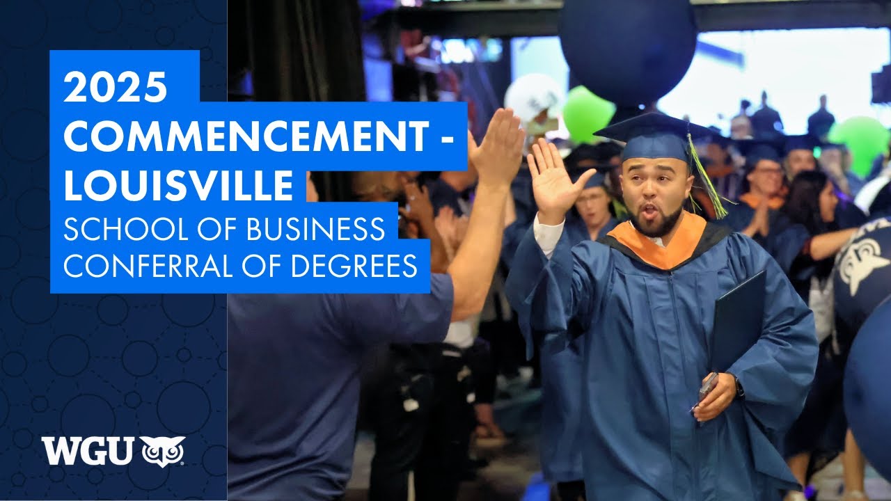School of Business Conferral of Degrees, WGU 2025 Louisville ...