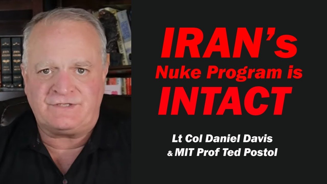 IRAN's NUKE PROGRAM is INTACT /MIT Prof Ted Postol & Lt Col Daniel ...