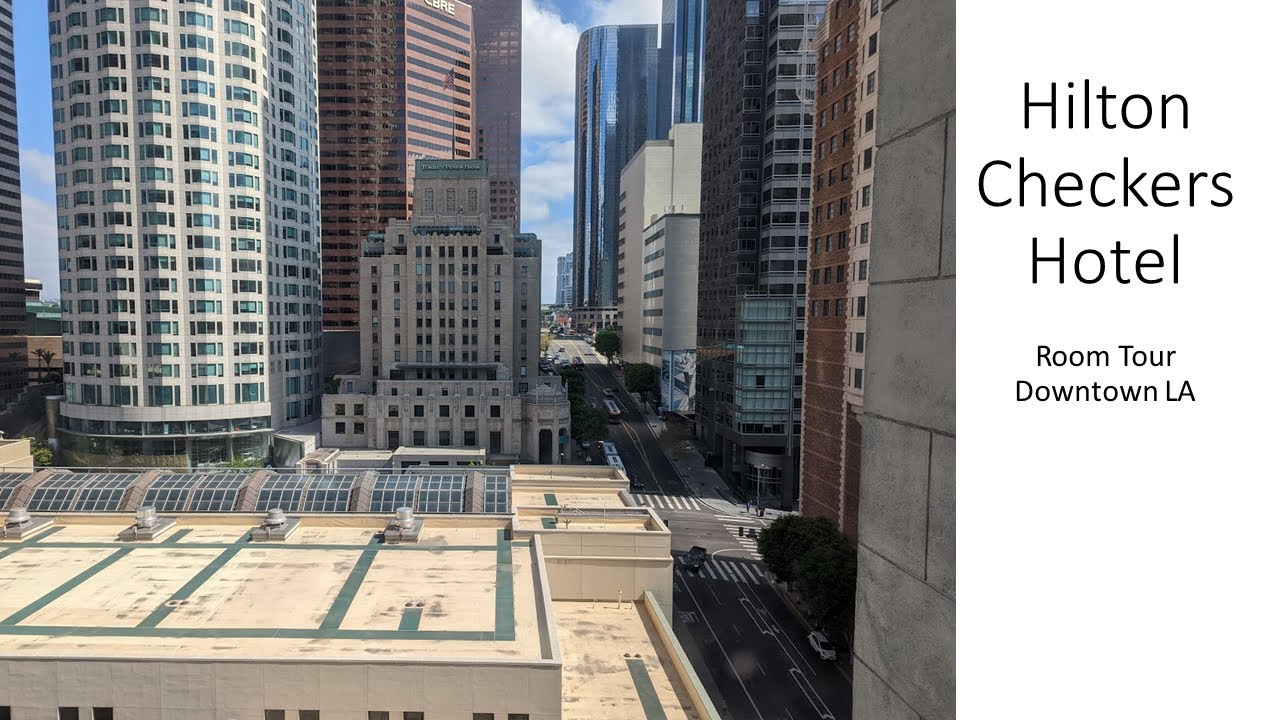 Room Tour - Hilton Checkers Hotel - Downtown Los Angeles ($310USD/night ...