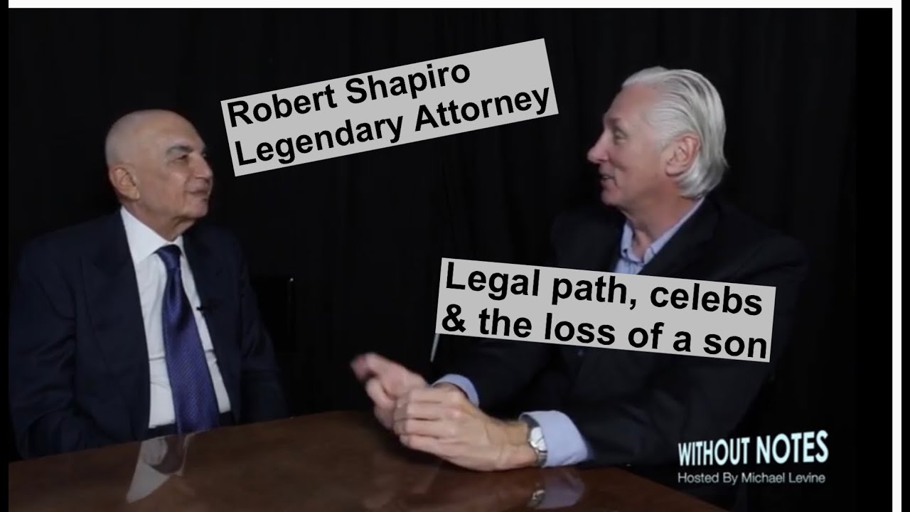 Robert Shapiro Legendary Attorney-Without Notes with Michael Levine O.J ...