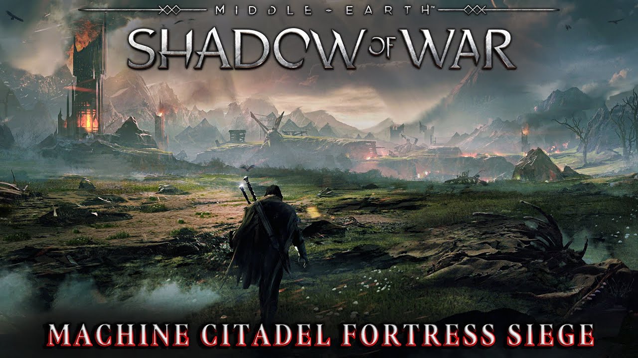 Middle-earth: Shadow of War [Machine Citadel Fortress Siege || No ...