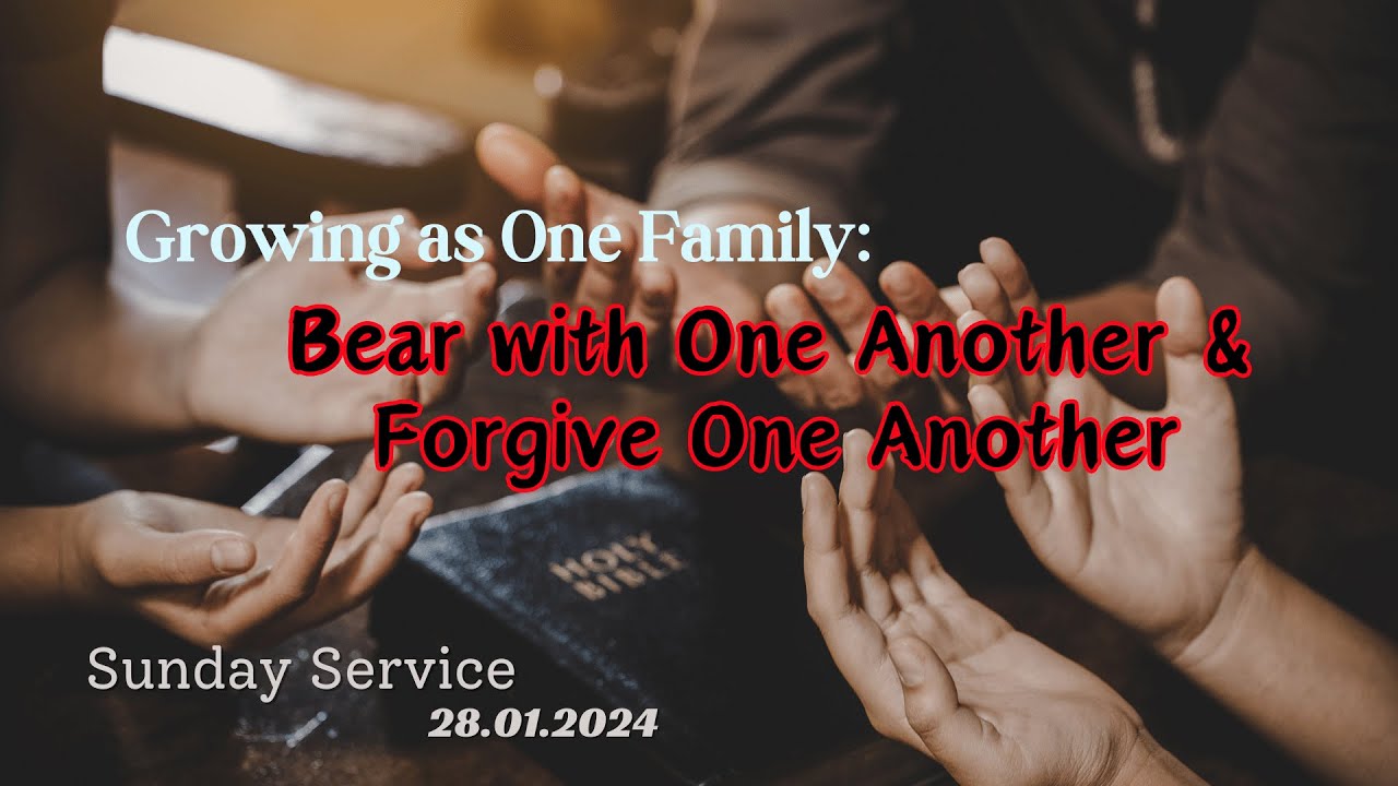 Sunday Service: Bear with One Another and Forgive One Another. - 28/1 ...