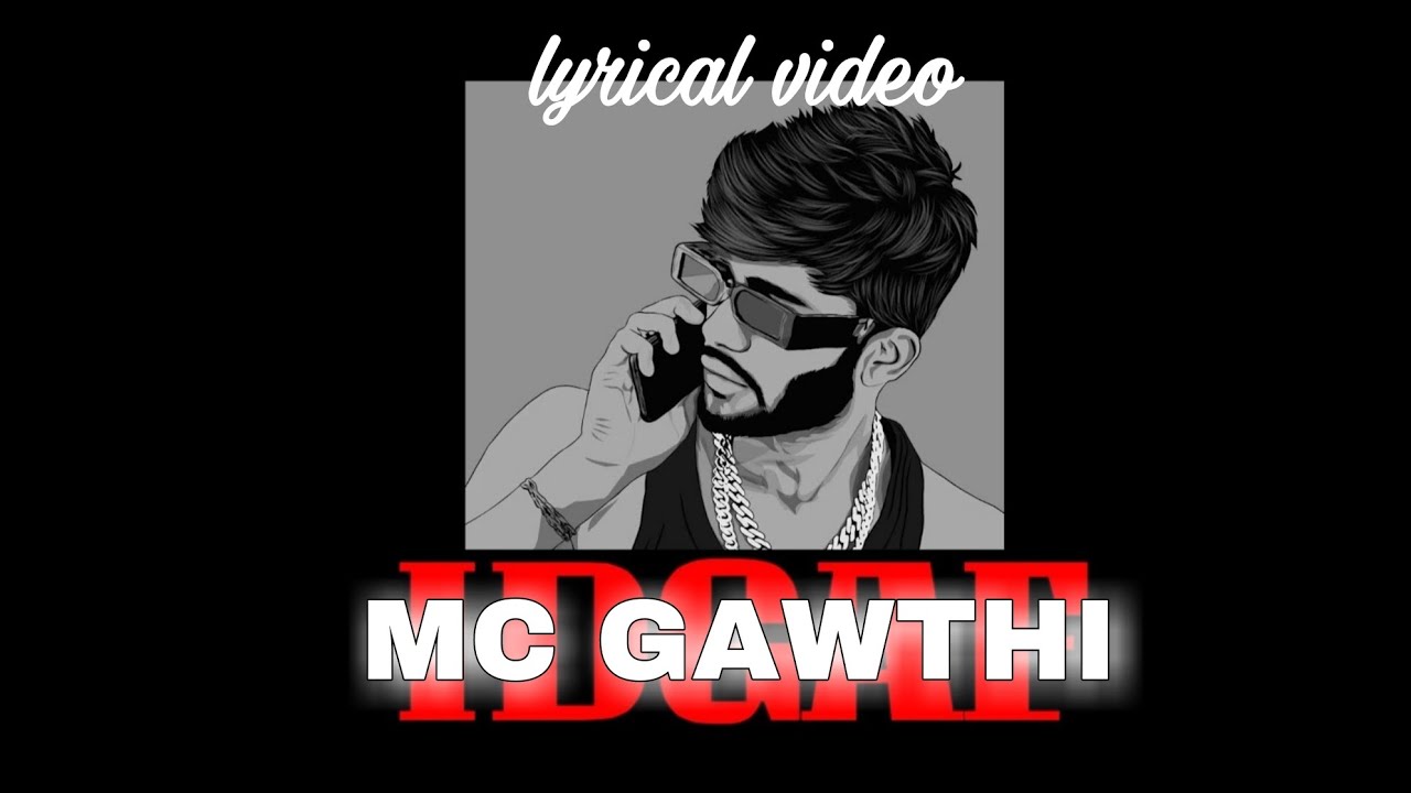 || MC GAWTHI || IDGAF || lyrical song #mcgawthi #idgaflyrics #2023 ...
