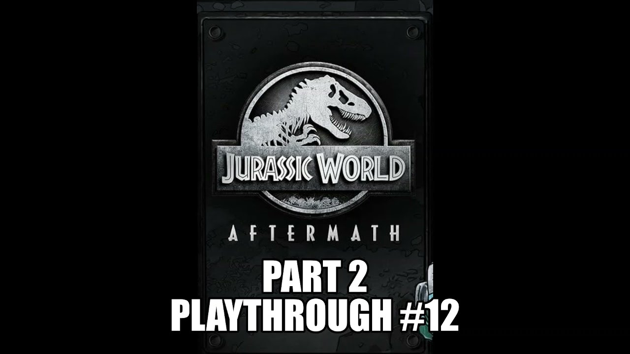 Jurassic World Aftermath Part 2 Playthrough #12 ,#gameplay - YouTube