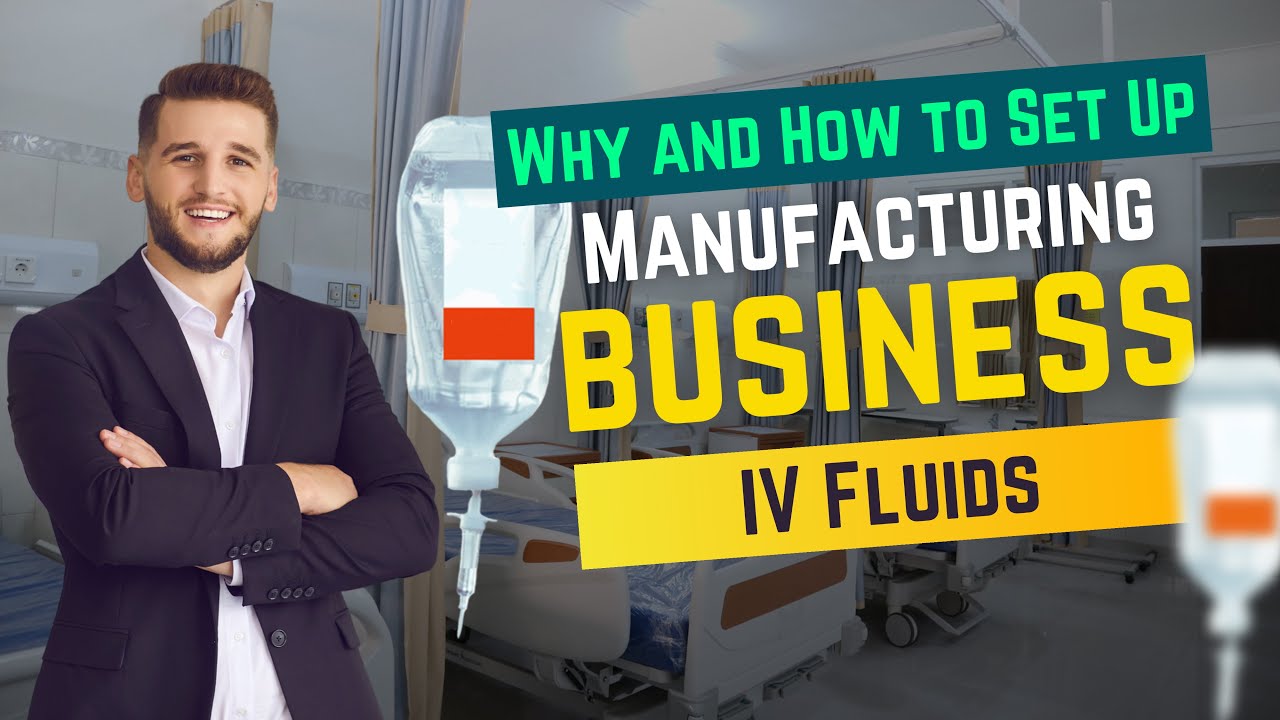Why and How to Set Up Manufacturing Business of IV Fluids - YouTube