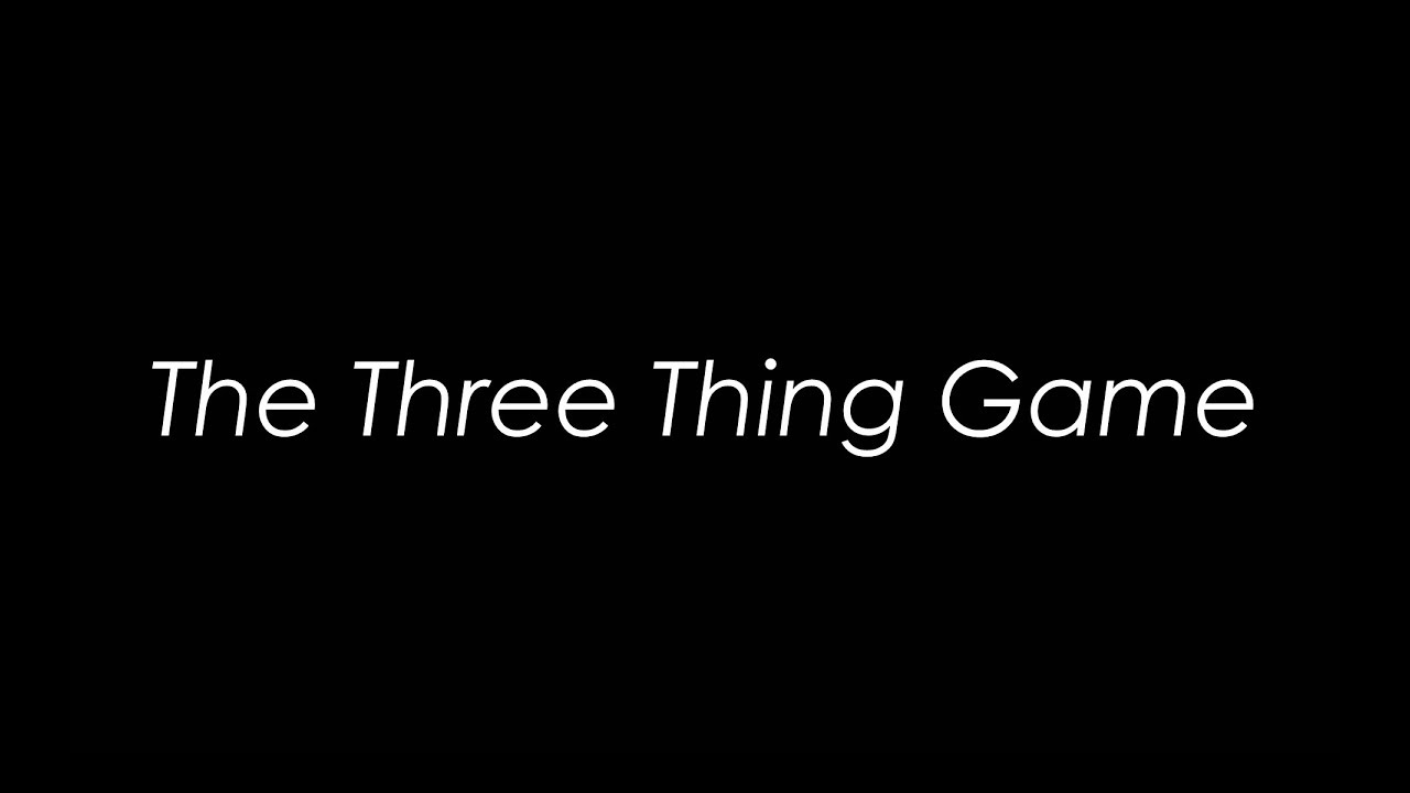 The Three Thing Game - YouTube