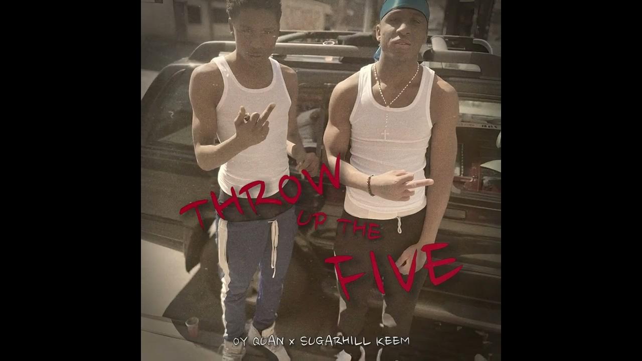 OY Quan & SugarHill Keem - THROW UP THE FIVE (Official Audio) - YouTube