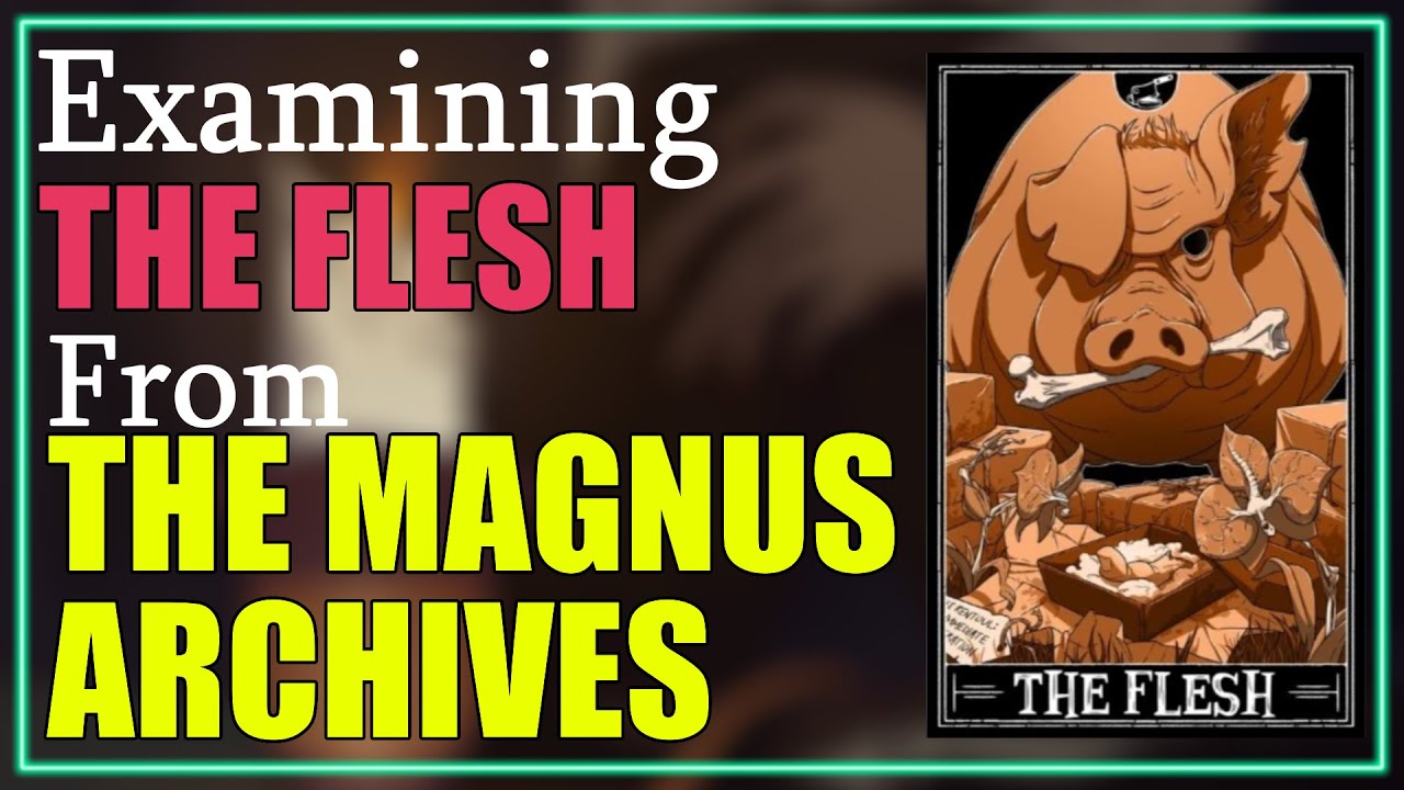 The Flesh Explained (The Magnus Archives Entities) - YouTube