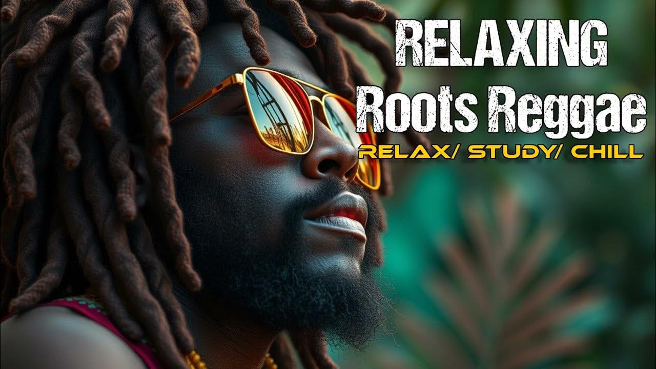 Relaxing Roots Reggae | Rasta Reggae/ Relax/ Study/ Chill/ Instrumentals/ Reggae Music No Vocals ...
